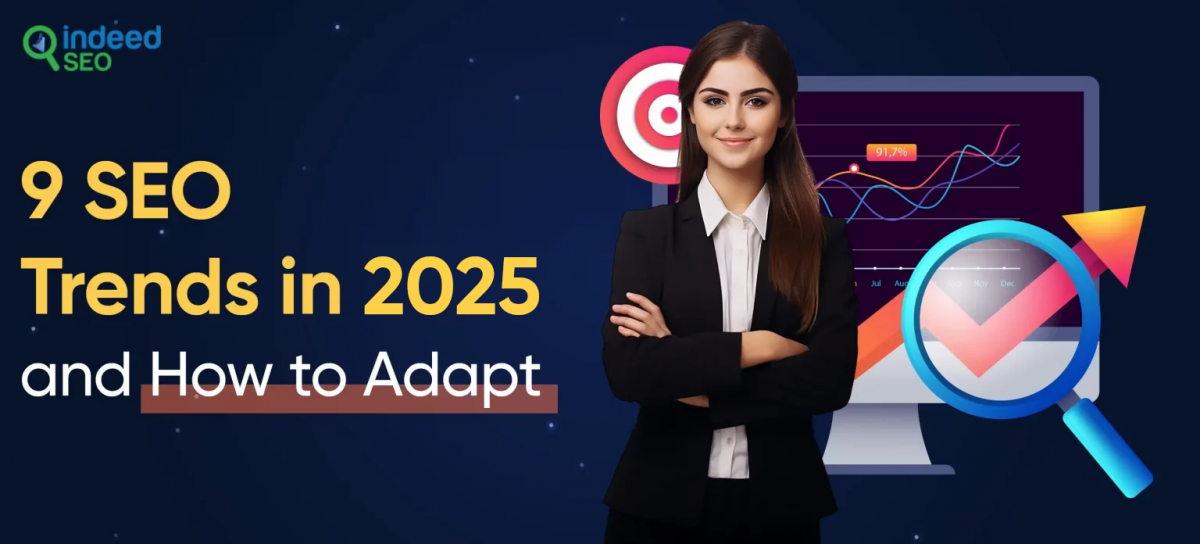9 SEO Trends in 2025 and How to Adapt