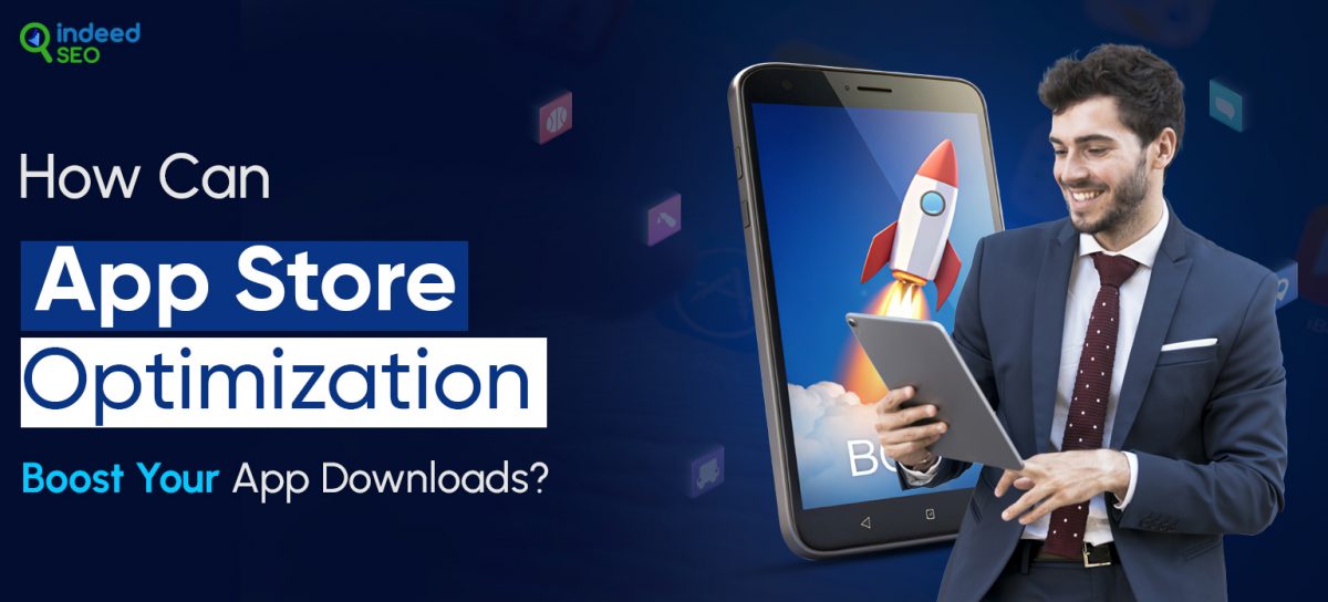 How Can App Store Optimization Boost Your App Downloads?