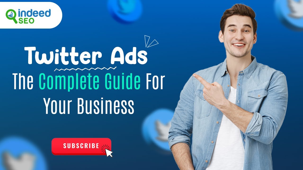 Twitter Ads - The Complete Guide For Your Business - Watch Video | IndeedSEO